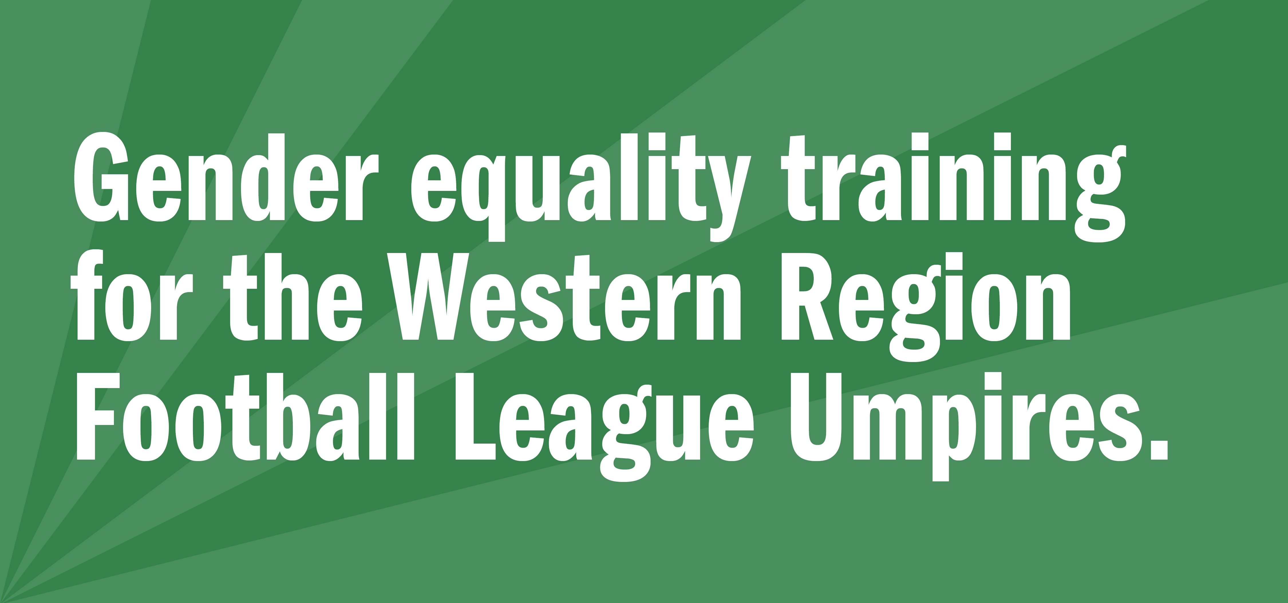 Gender equality training for the Western Region Football League Umpires ...