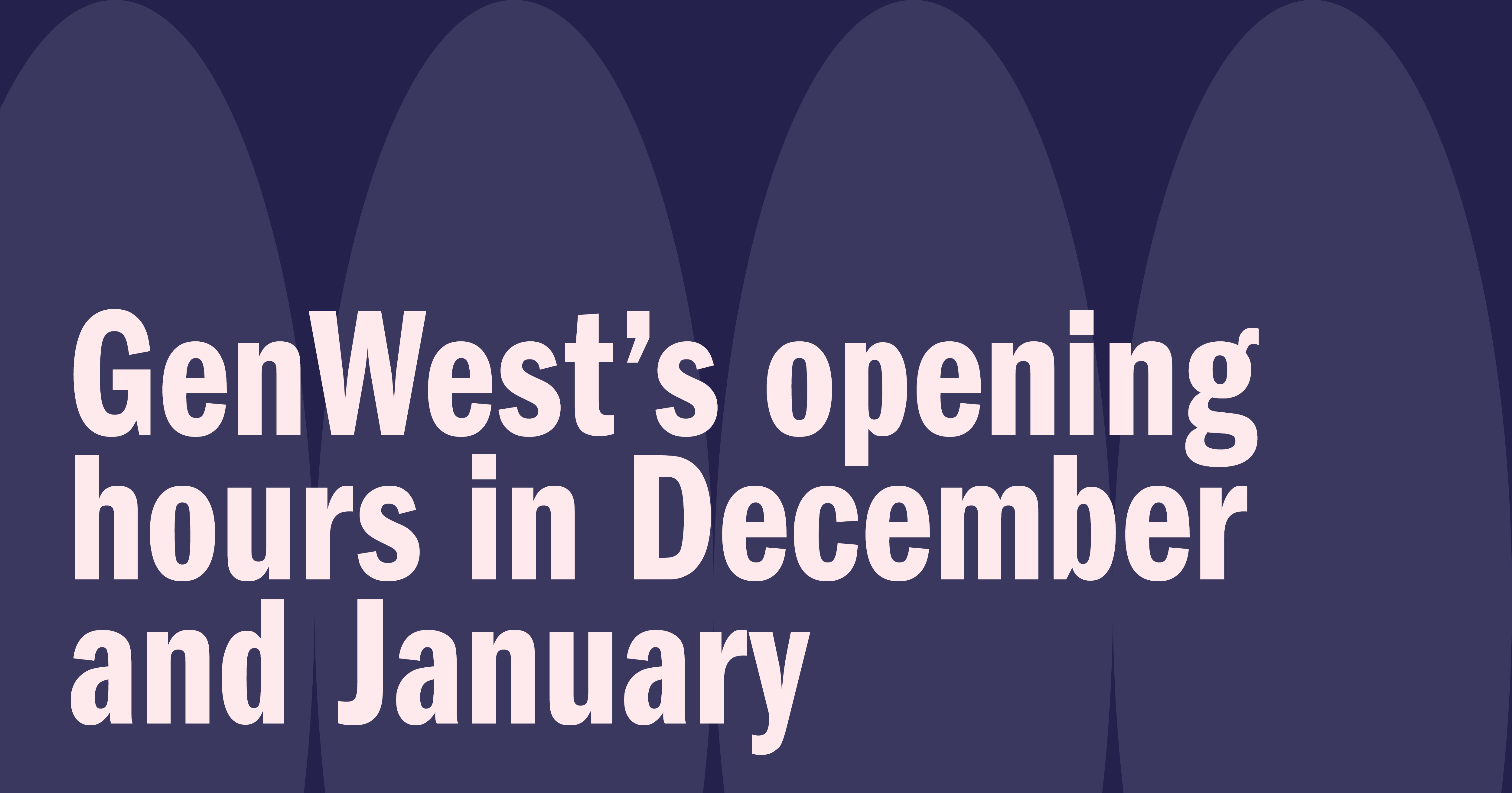 GenWest's opening hours in December and January | News and Events ...